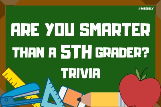 Are You Smarter Than a 5th Grader Quiz - Meebily